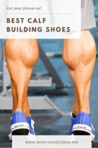 Calve Building Shoes: Best Shoes to Build Calf Muscles