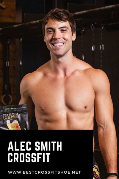 Alec Smith CrossFit: Stats, Bio, Results, Diet, Workout Tips & More