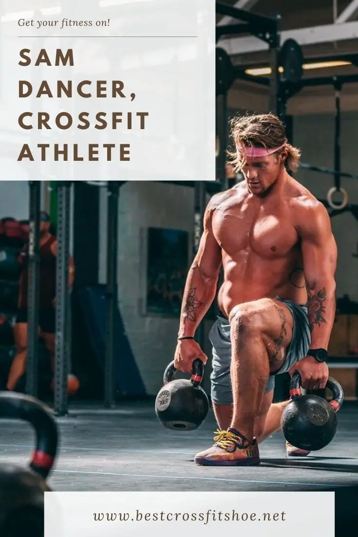 Sam Dancer Crossfit Athlete: Stats, Bio, Results, Workout Tips & More